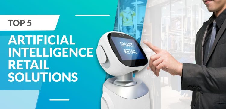 Artificial Intelligence Solutions in Retail