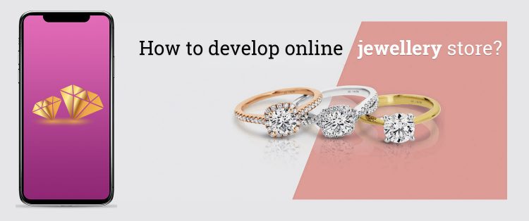 How to develop online jewellery store? | Jewellery App Development