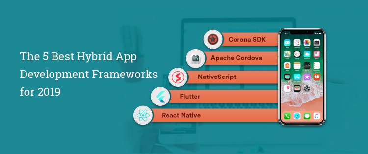The 5 Best Hybrid App Development Frameworks for 2019