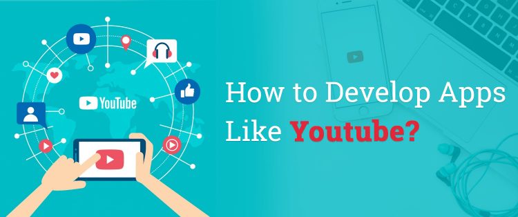 How to develop apps like youtube?
