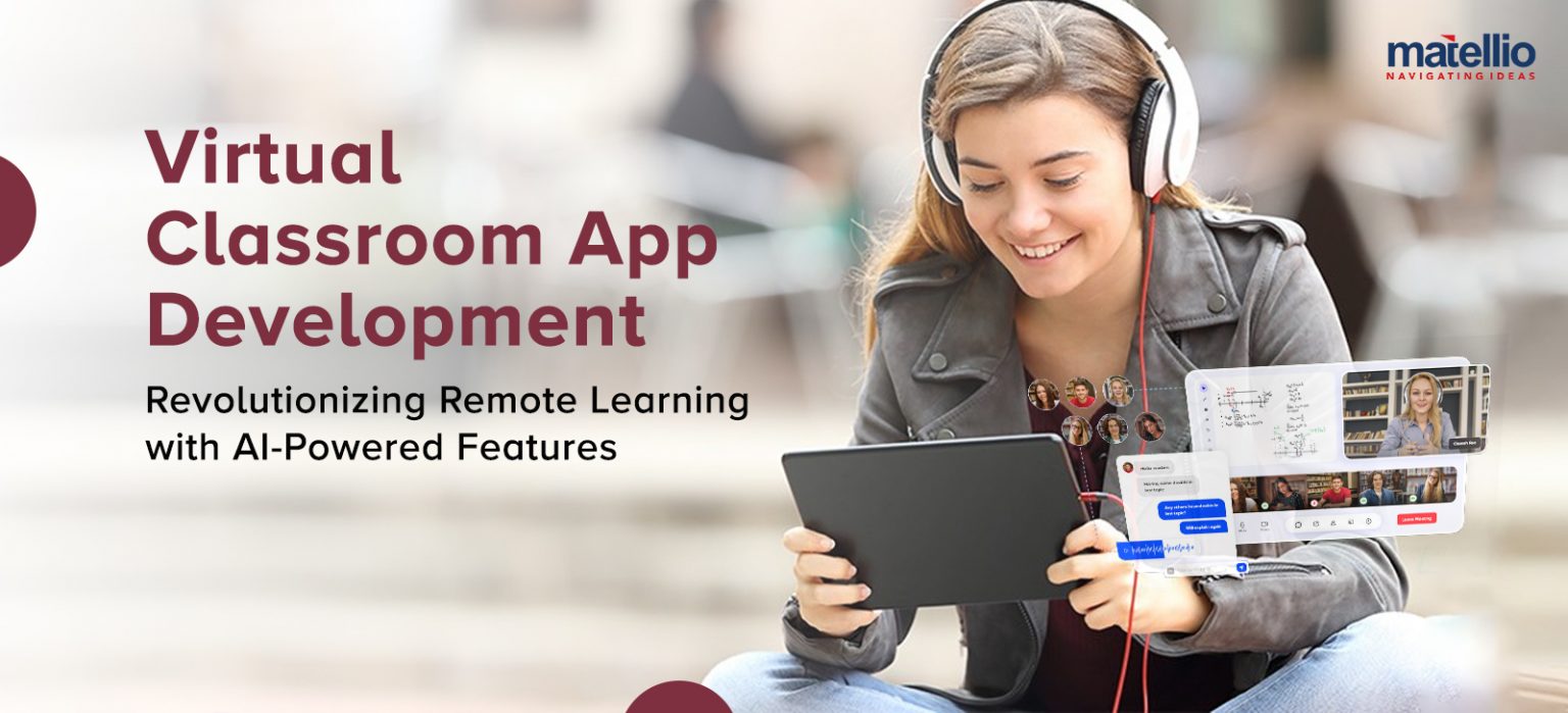 Virtual Classroom App Development: Transforming the Future of Education - Matellio Inc