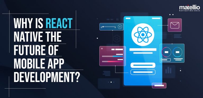 Exploring React Native: Next Gen of Mobile Apps - Matellio Inc.