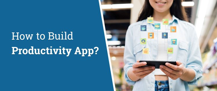 How to Build Productivity App? | Productivity App Development