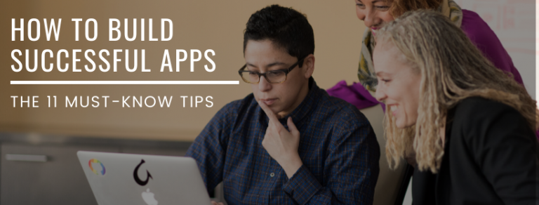 How to Build Successful Apps: 11 Must Know Tips | Develop mobile Apps