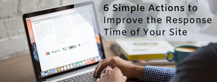 Simple Actions To Improve The Response Time Of Your Site