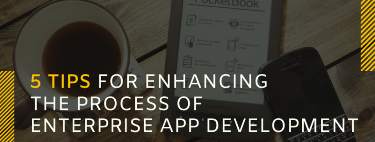 5 Tips for Enhancing the Process of Enterprise App Development