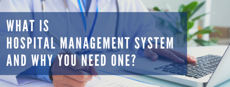 What is Hospital Management System and Why You Need One