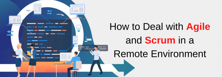 How to Deal with Agile and Scrum in a Remote Environment - Matellio Inc