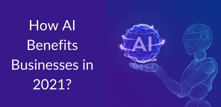 How AI Benefits Businesses in 2021? - Matellio Inc