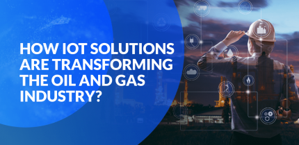How IoT Solutions are Transforming the Oil and Gas Industry? - Matellio Inc