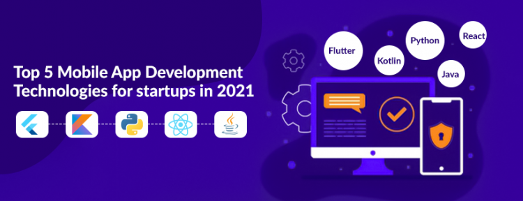 Top 5 Mobile App Development Technologies for startups in 2021 ...
