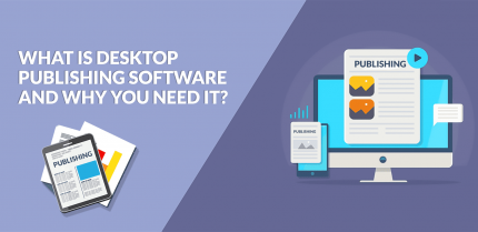 What is Desktop Publishing Software and Why you need it? - Matellio Inc
