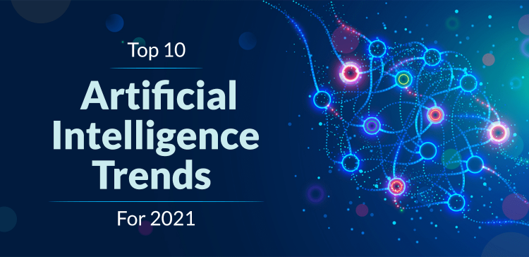 Top 10 Artificial Intelligence Trends For 2021