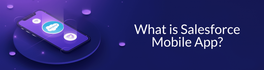 Top reasons to use Salesforce Mobile App Development in 2021 - Matellio Inc