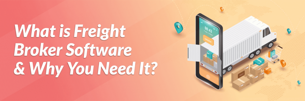 7 Reasons Why You Should Use Freight Broker Software - Matellio Inc