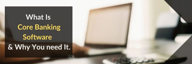 Top Must Have Features Of Core Banking Software Solutions - Matellio Inc