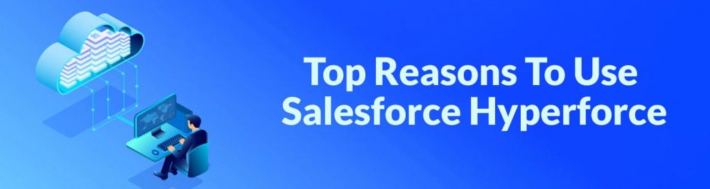 Salesforce Hyperforce: Grow Your Business Exponentially On A Larger Scale - Matellio Inc