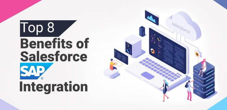Top 8 benefits of Salesforce SAP Integration | Matellio Inc.