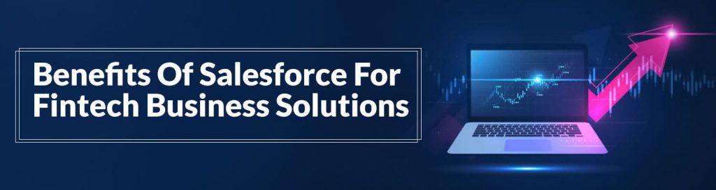 Top 9 Benefits Of Using Salesforce CRM For The Fintech Industry ...