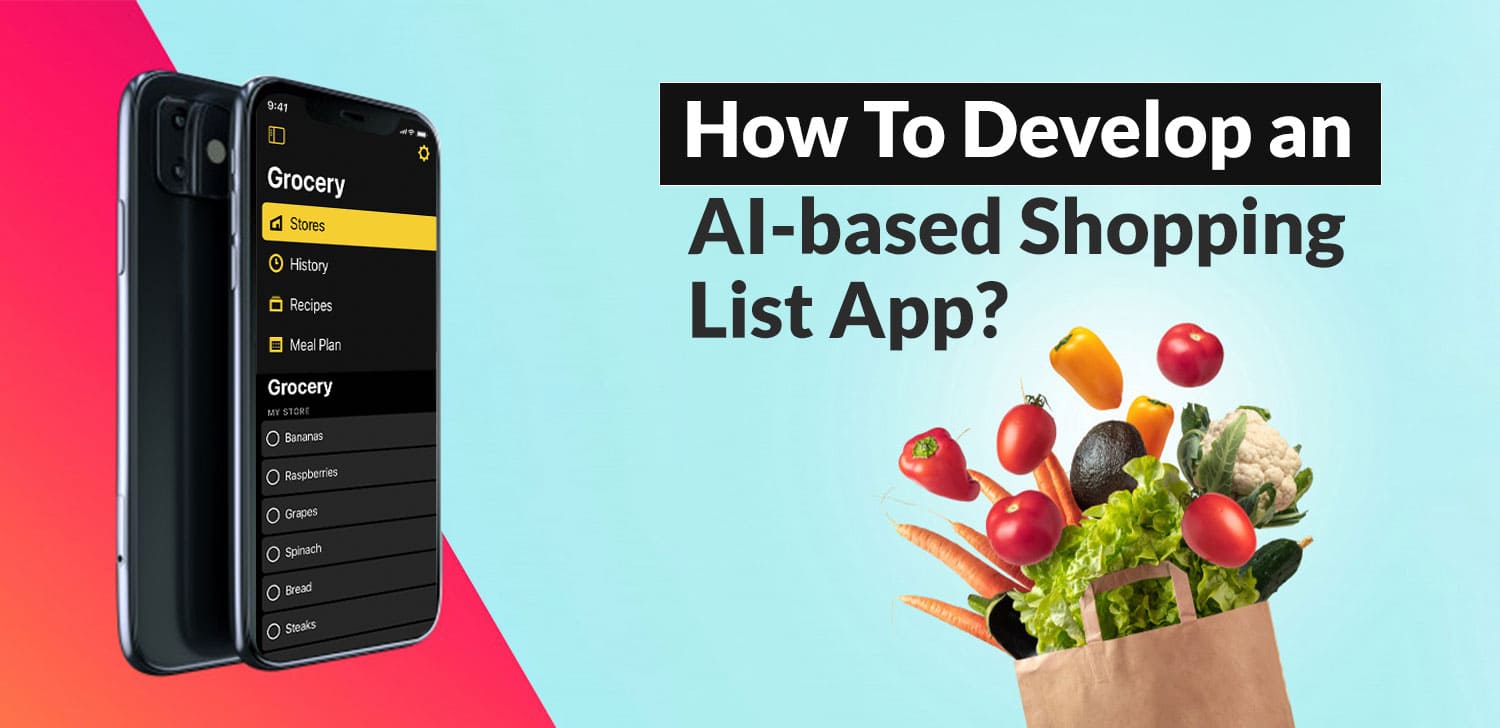 How To Develop An AI-based Shopping List App? - Matellio