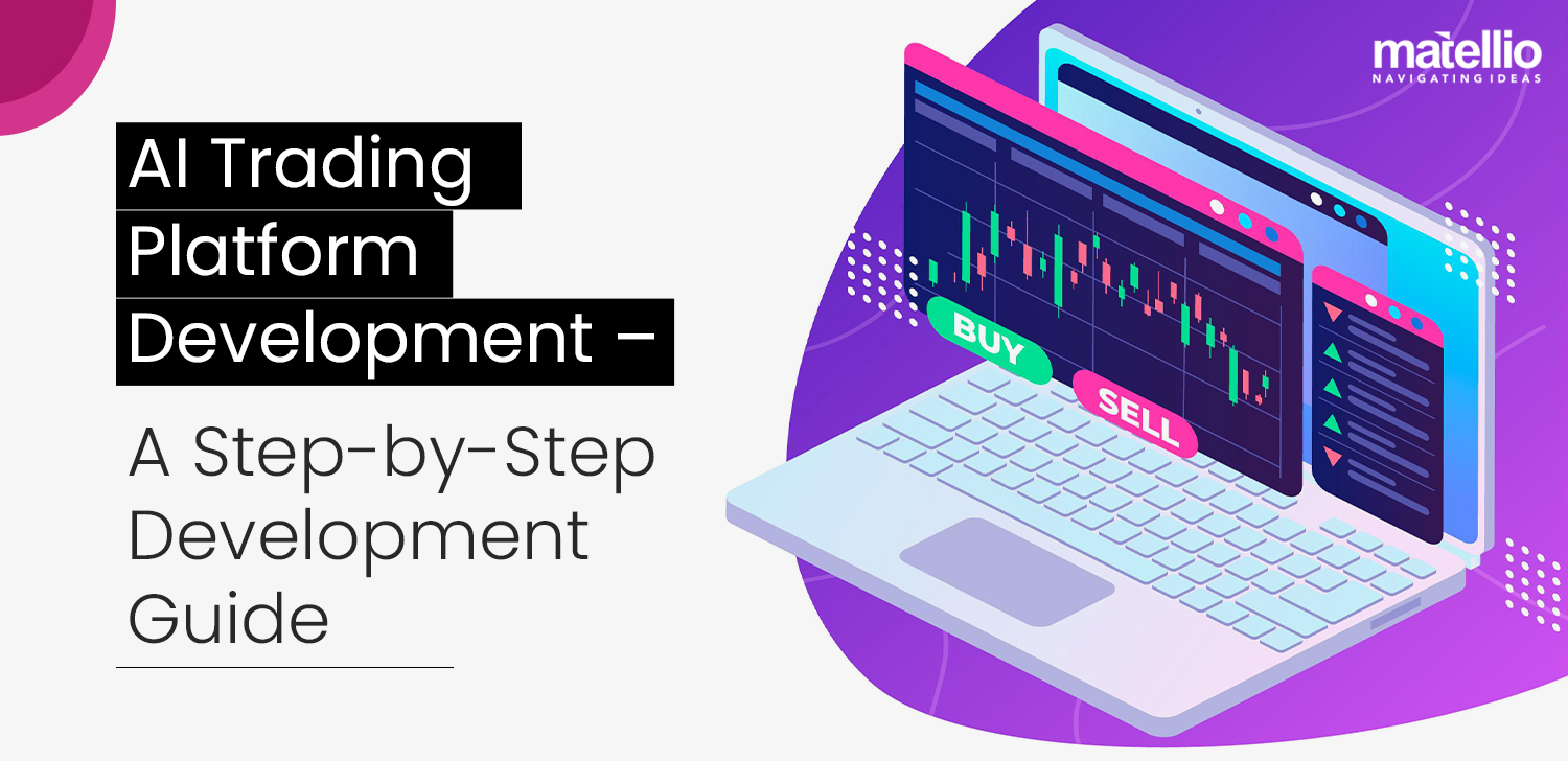 AI Trading Platform Development – A Step-by-Step Development Guide ...