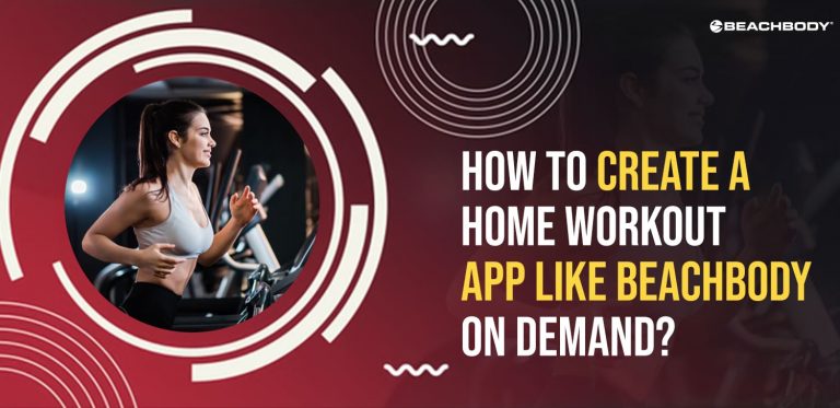 How to Create a Home Workout App like Beachbody On Demand? - Matellio