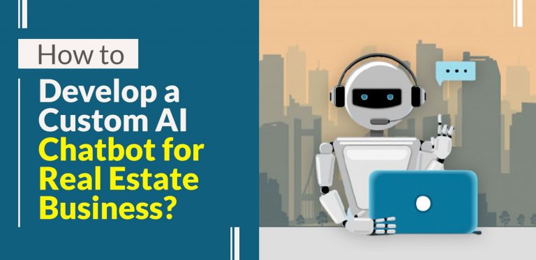How to Develop a Custom AI Chatbot for Real Estate Business - Matellio