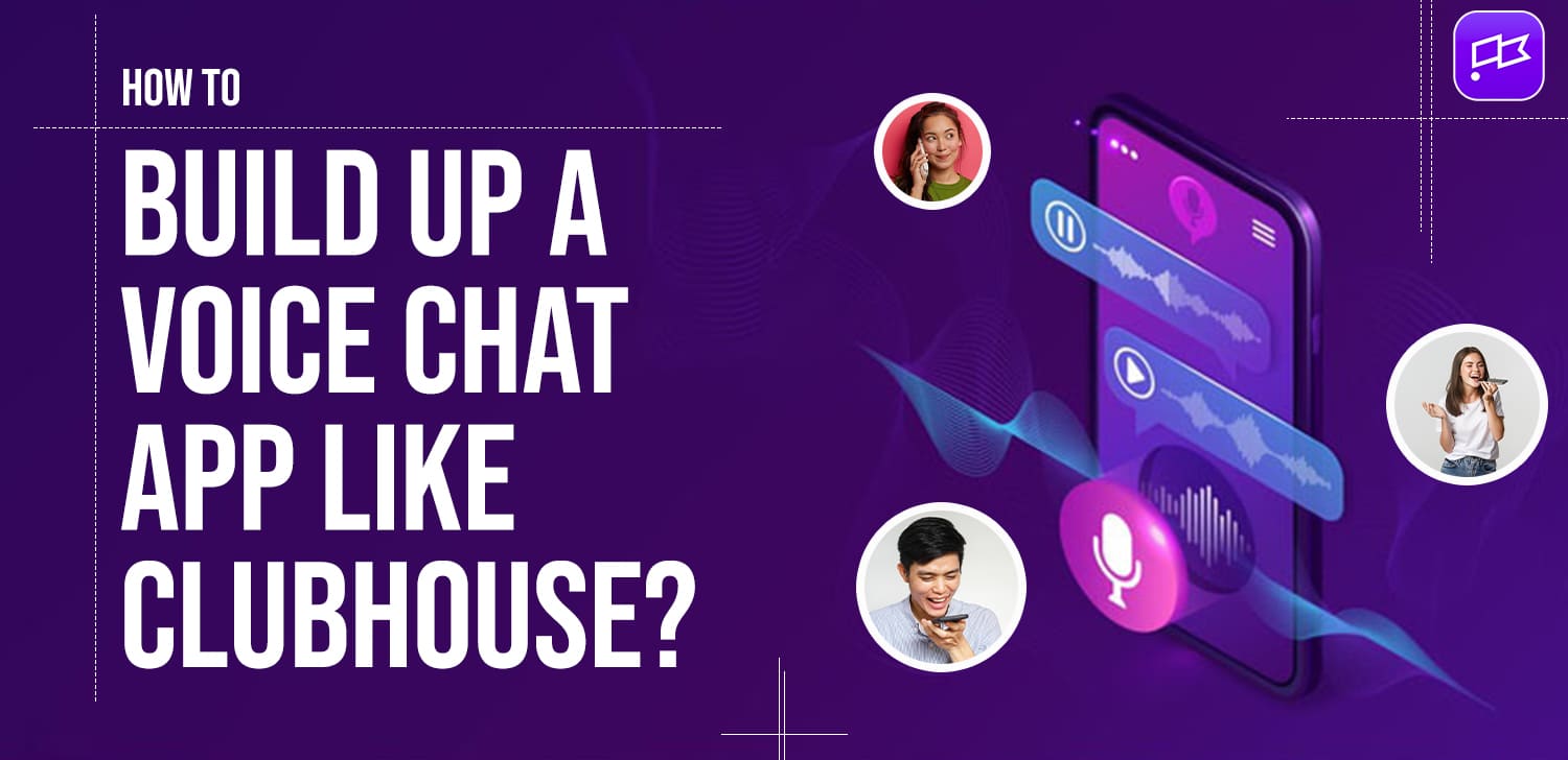How To Build Up A Voice Chat App Like Clubhouse - Matellio