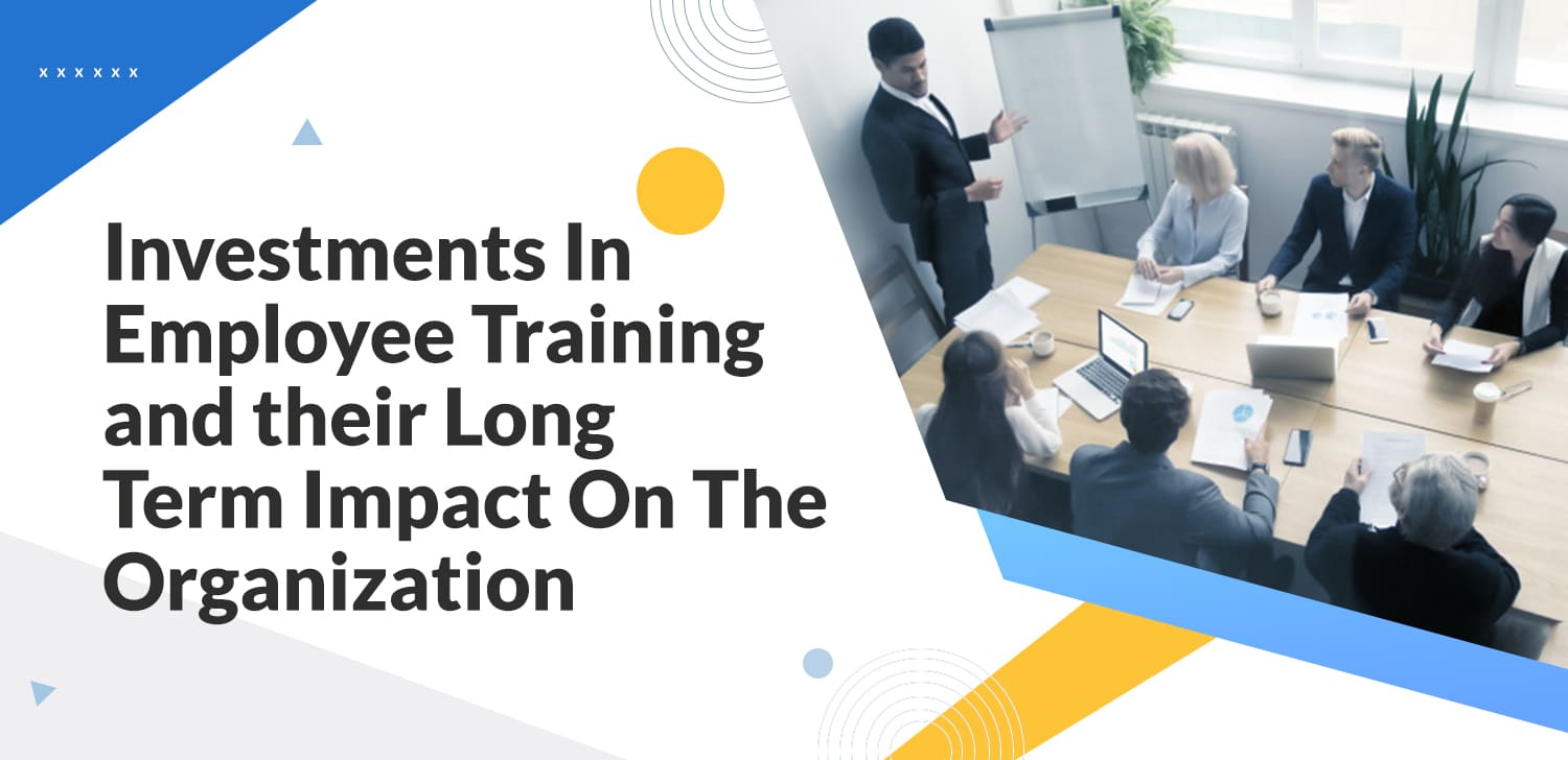 Investments In Employee Training and their Long Term Impact On The ...