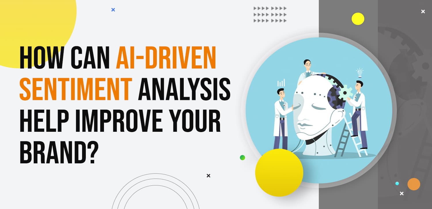 How can AI-driven Sentiment Analysis Help Improve Your Brand? - Matellio