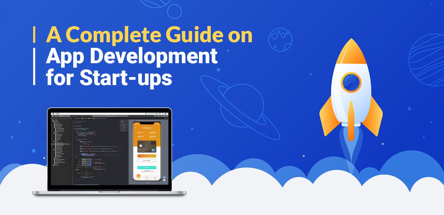 A Complete Guide on App Development for Start-ups