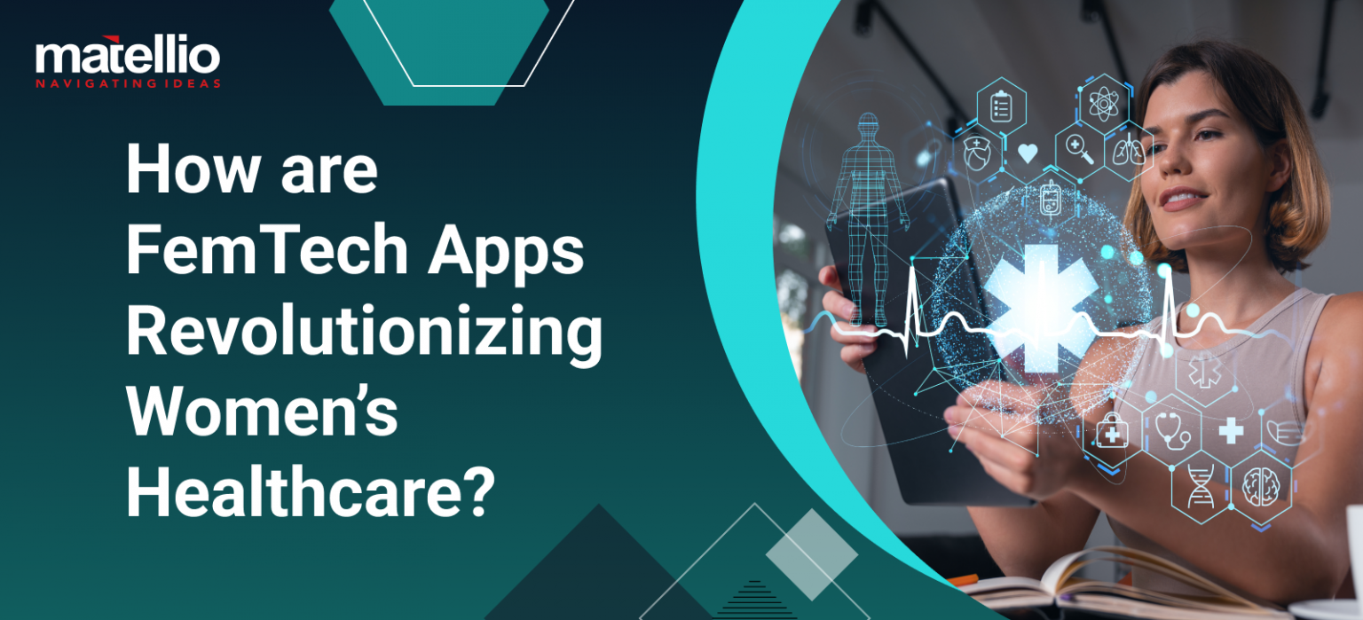 How is FemTech Apps Revolutionizing Women's Healthcare - Matellio Inc