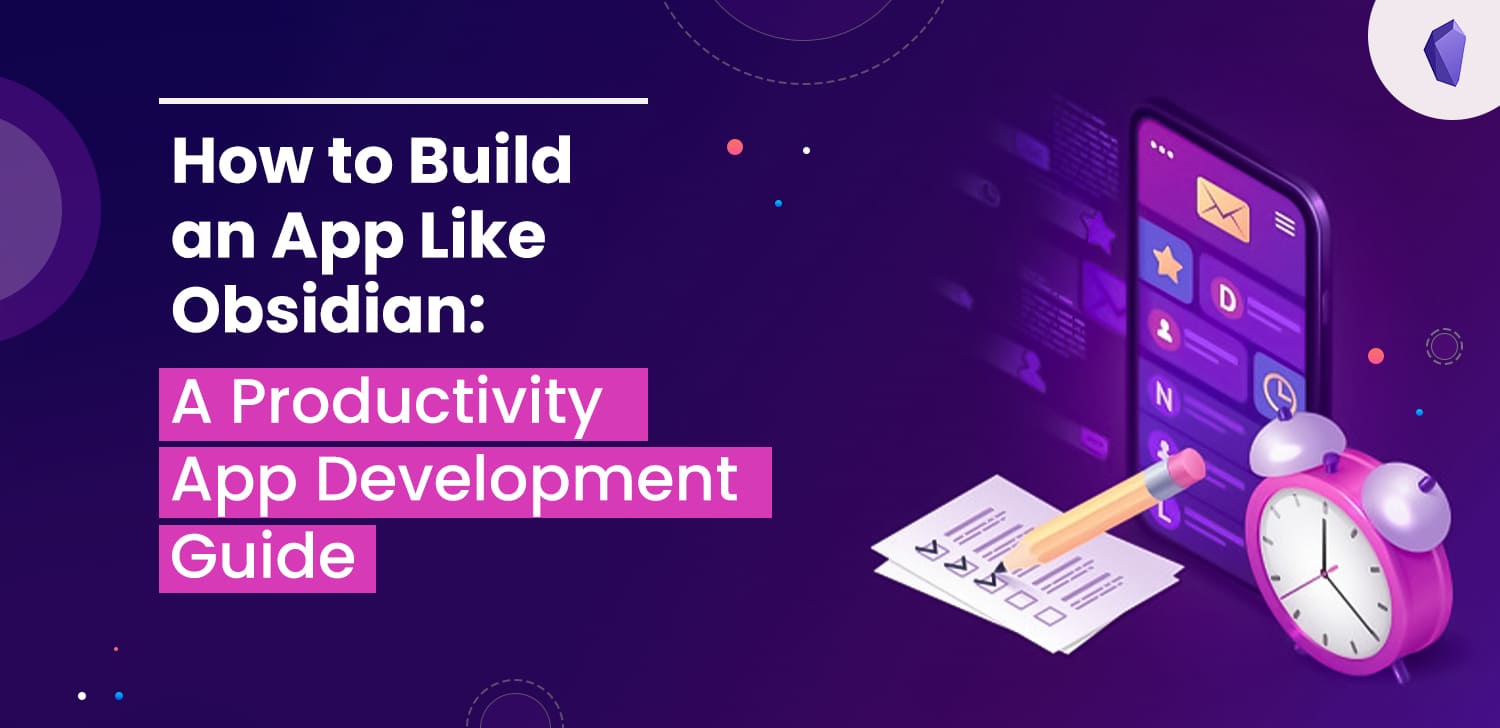 How to Build an App Like Obsidian: A Productivity App Development Guide ...