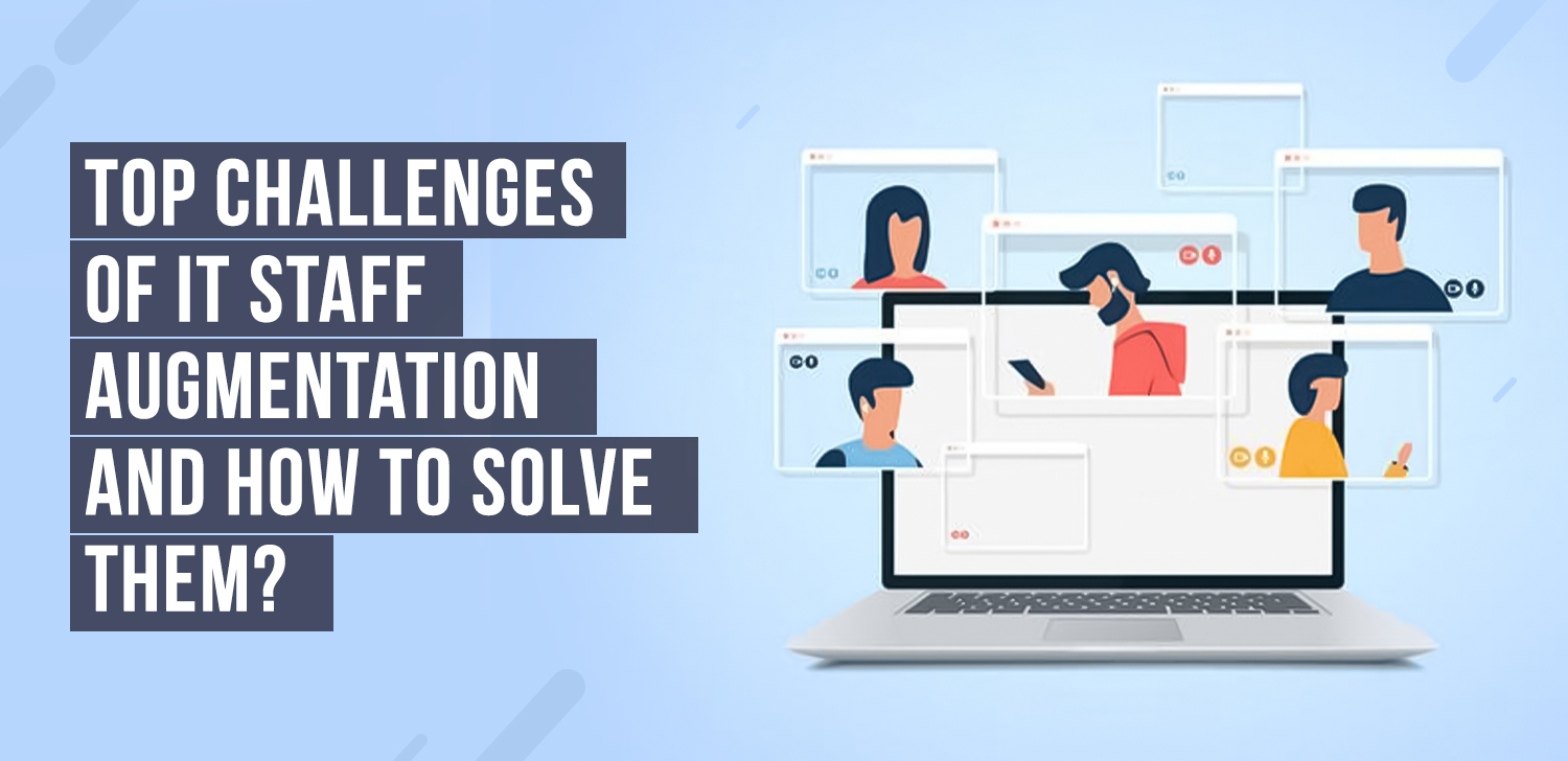 Major Challenges of IT Staff Augmentation and How to Solve Them? - Matellio