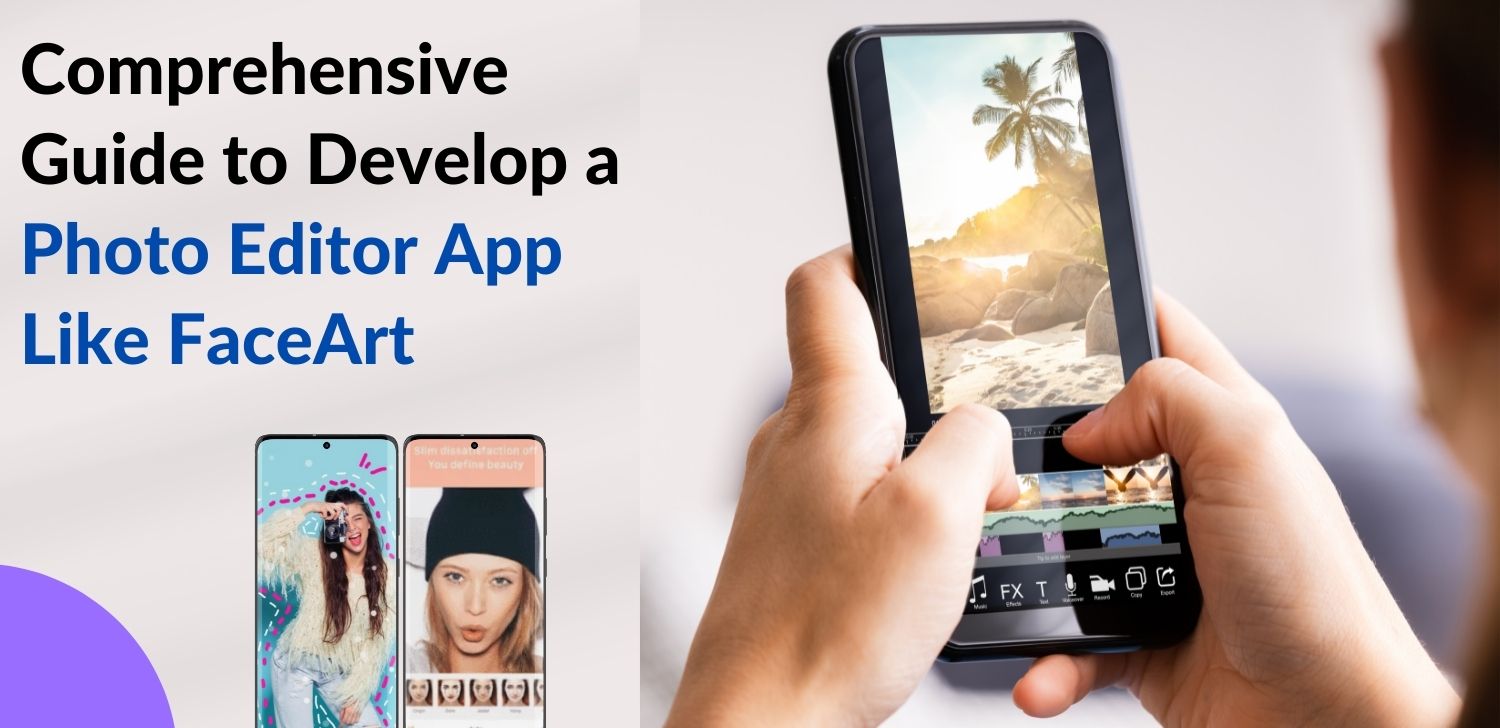 Comprehensive Guide to Develop a Photo Editor App Like FaceArt ...