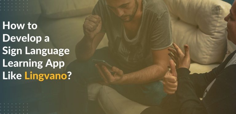 How to Develop a Sign Language Learning App Like Lingvano? - Matellio