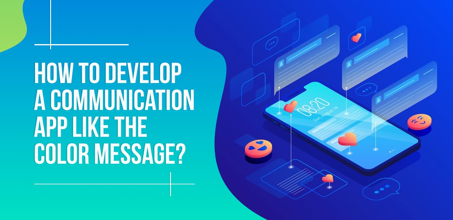 How to Develop a Communication App Like the Color Message? - Matellio Inc