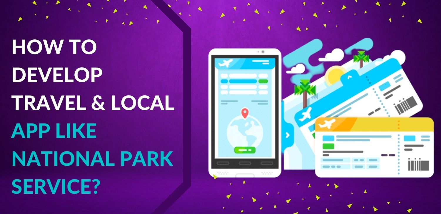 How to Develop Travel & Local App Like National Park Service ...