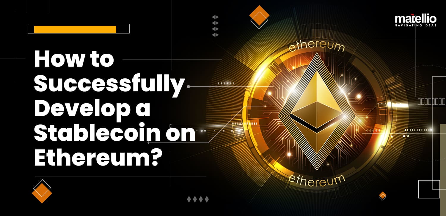 How to Successfully Develop a Stablecoin on Ethereum? - Matellio Inc