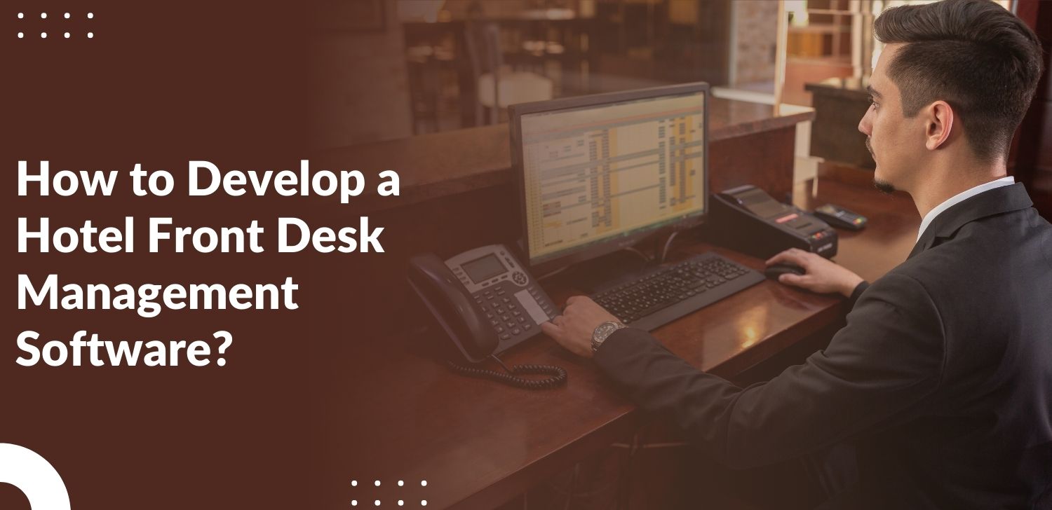 How to Develop a Hotel Front Desk Management Software? - Matellio Inc