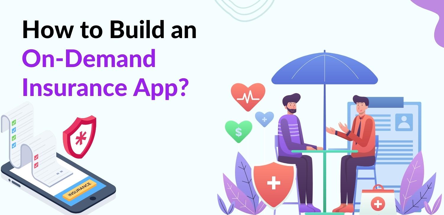 How to Build an On-Demand Insurance App? - Matellio Inc