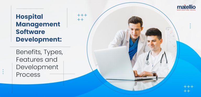 Why Do You Need Hospital Management Software? - Matellio Inc