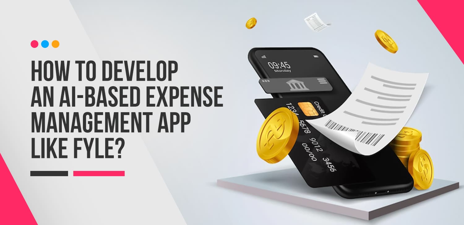 How to Develop an AI-based Expense Management App like Fyle? - Matellio Inc