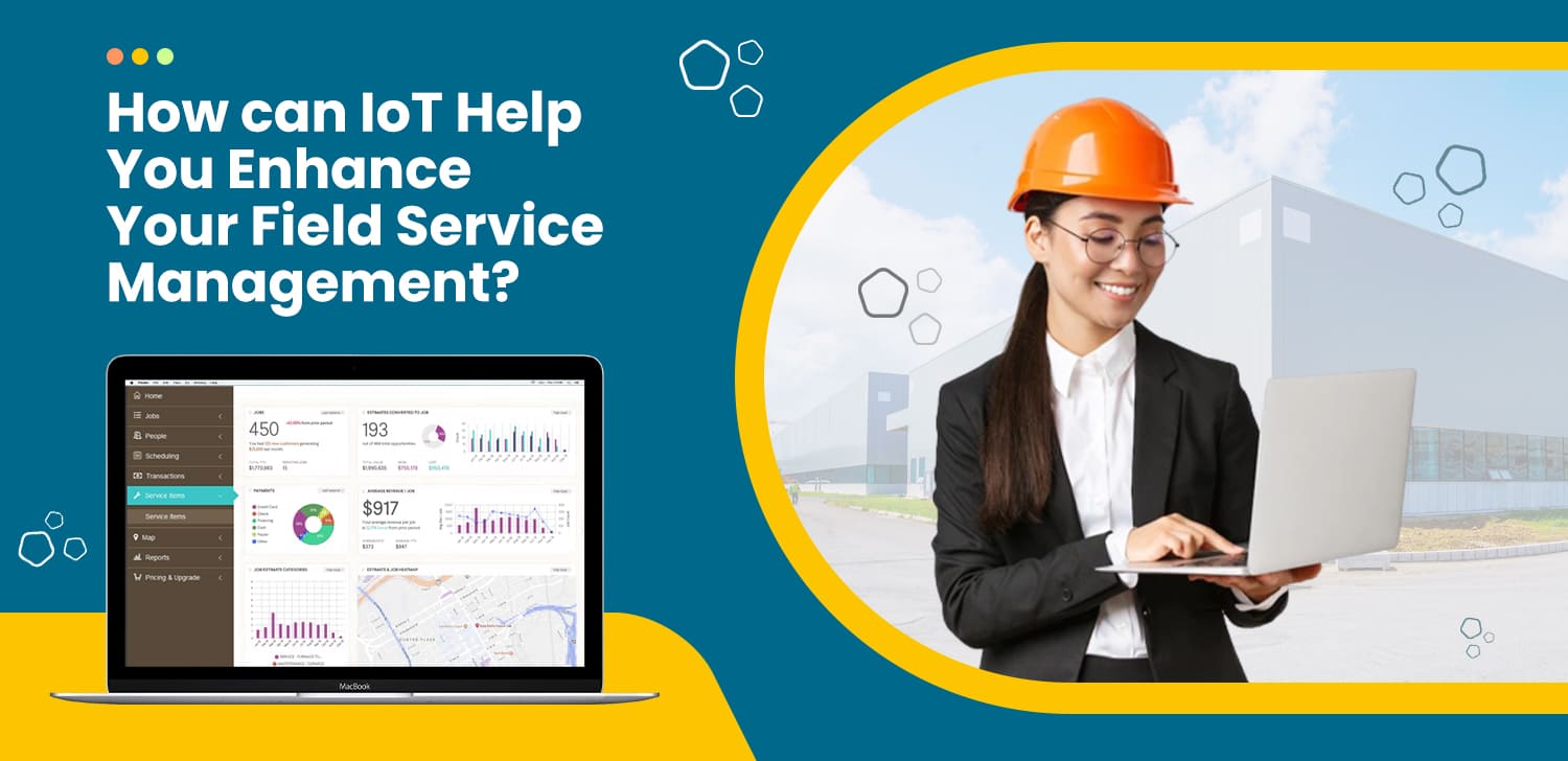How can IoT Help You Enhance Your Field Service Management? - Matellio Inc