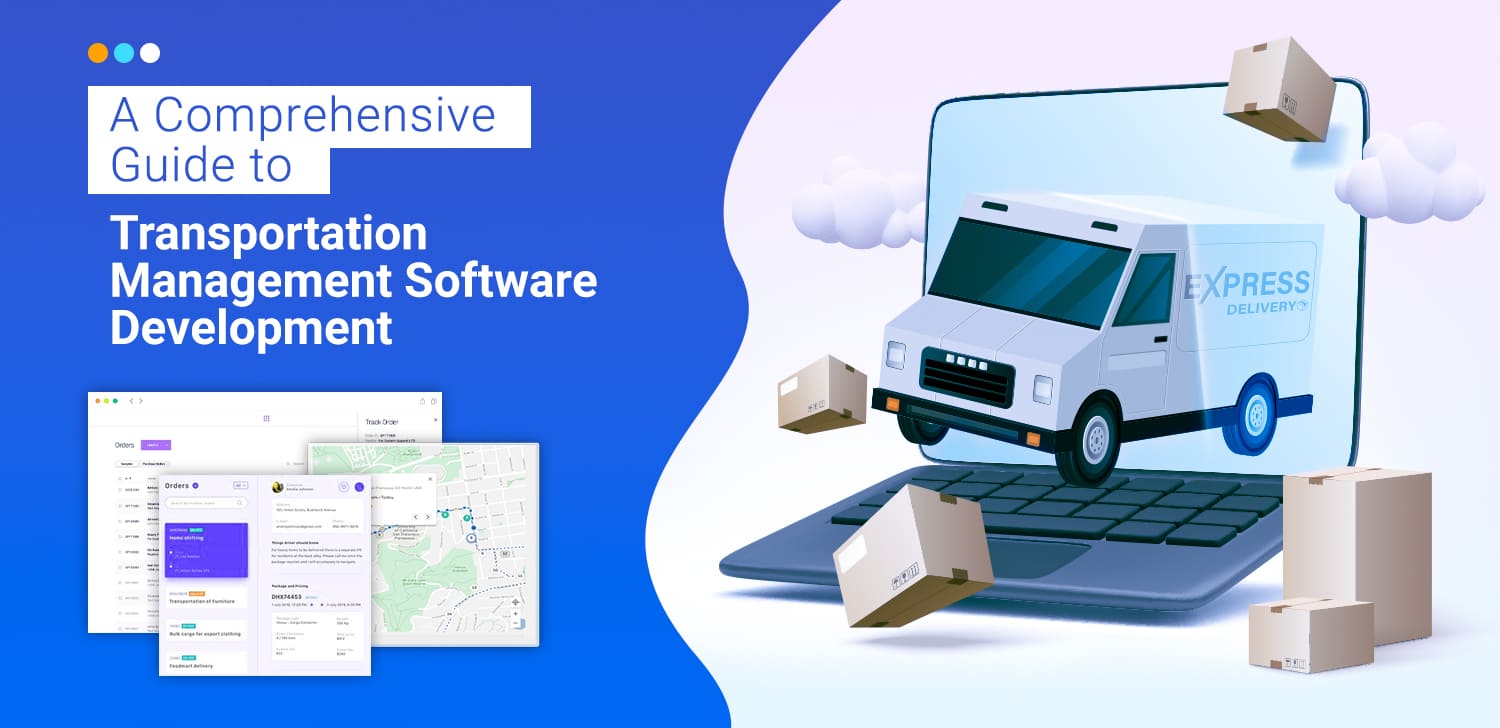 A Comprehensive Guide to Transportation Management Software Development ...