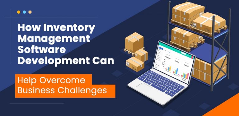 How Inventory Management Software Development Can Help Overcome Business Challenges - Matellio Inc