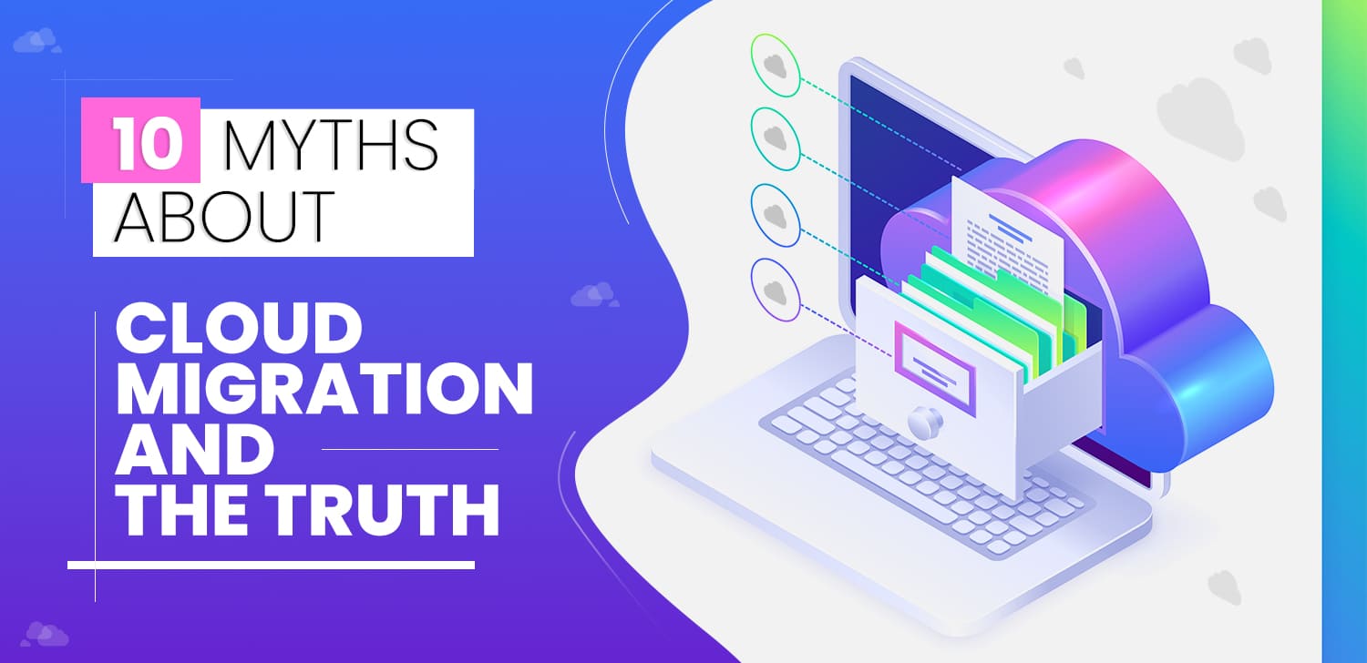 10 Myths About Cloud Migration and The Truth - Matellio Inc