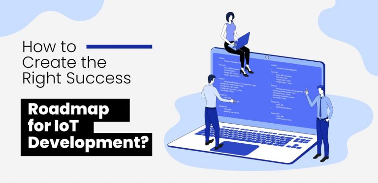 How to Create the Right Success Roadmap for IoT Development? - Matellio