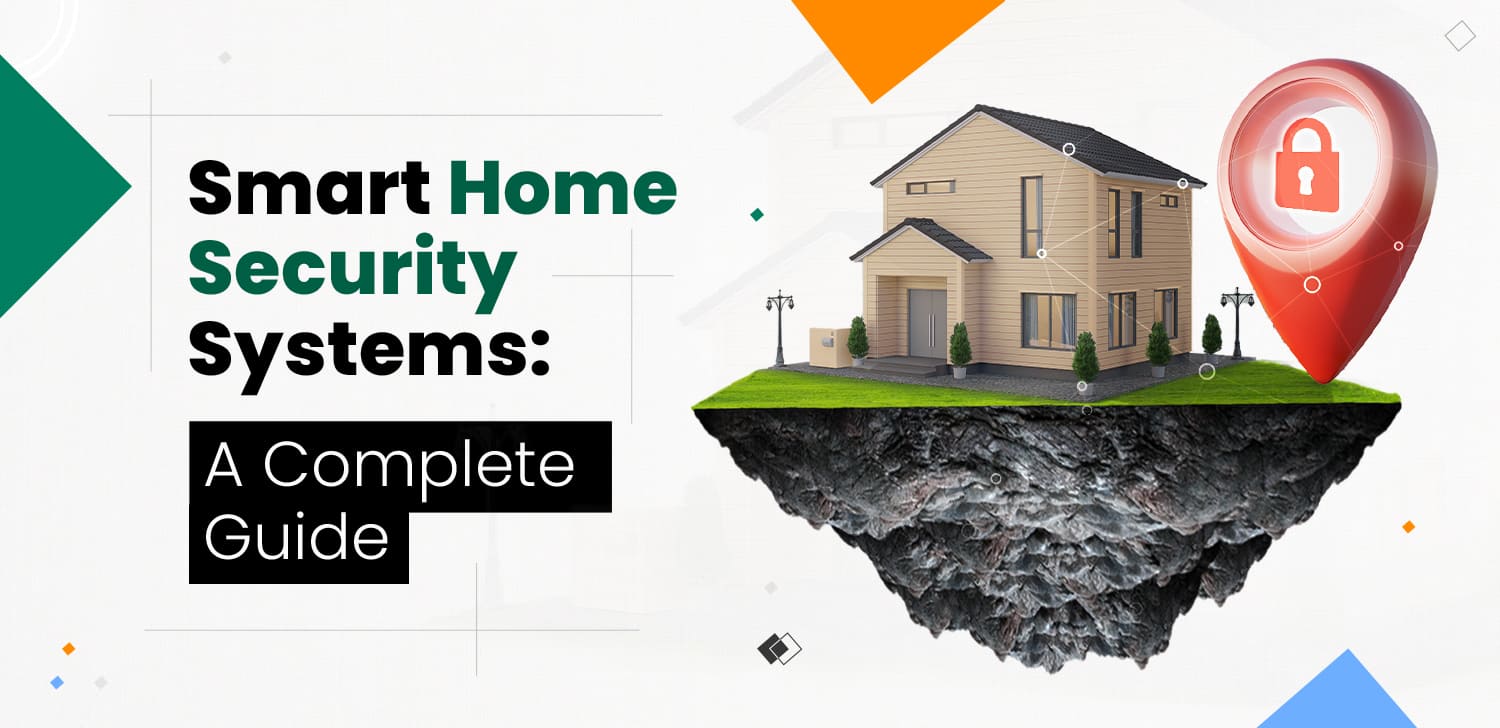 Smart Home Security Systems: A Complete Guide - Matellio