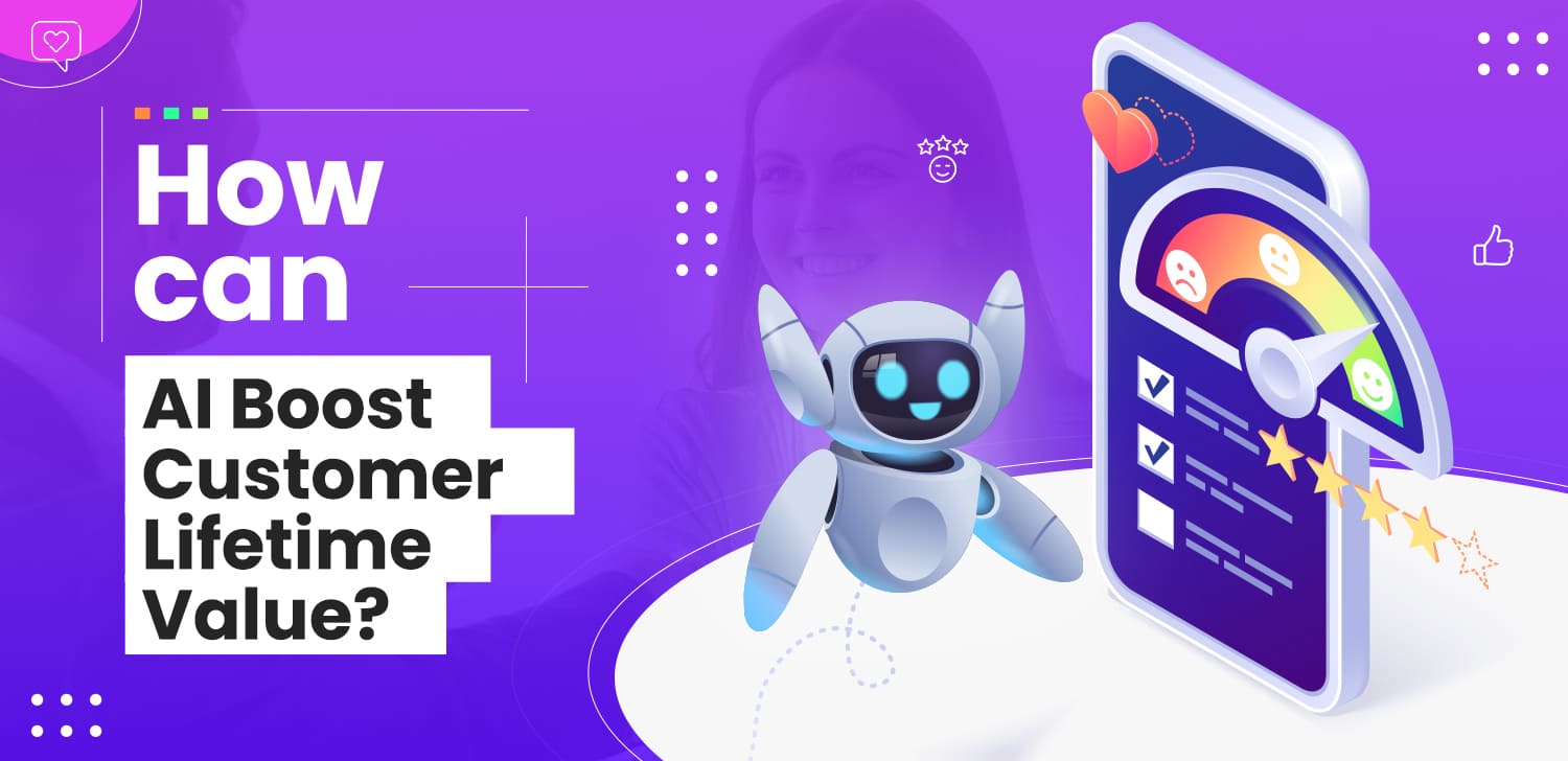 How can AI Boost Customer Lifetime Value? - Matellio